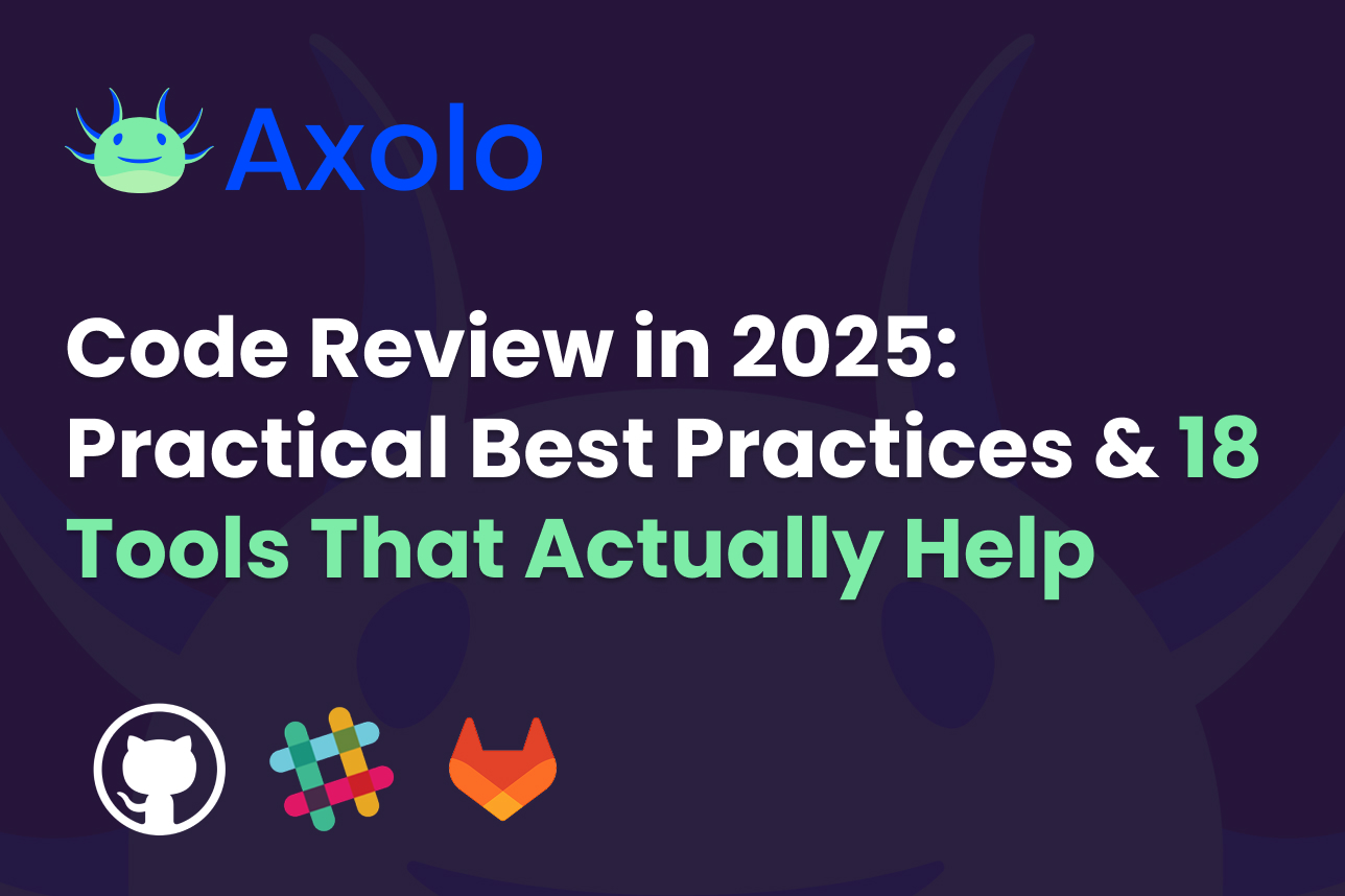 Code Review in 2025: Practical Best Practices & 18 Tools That Actually Help | Axolo Blog