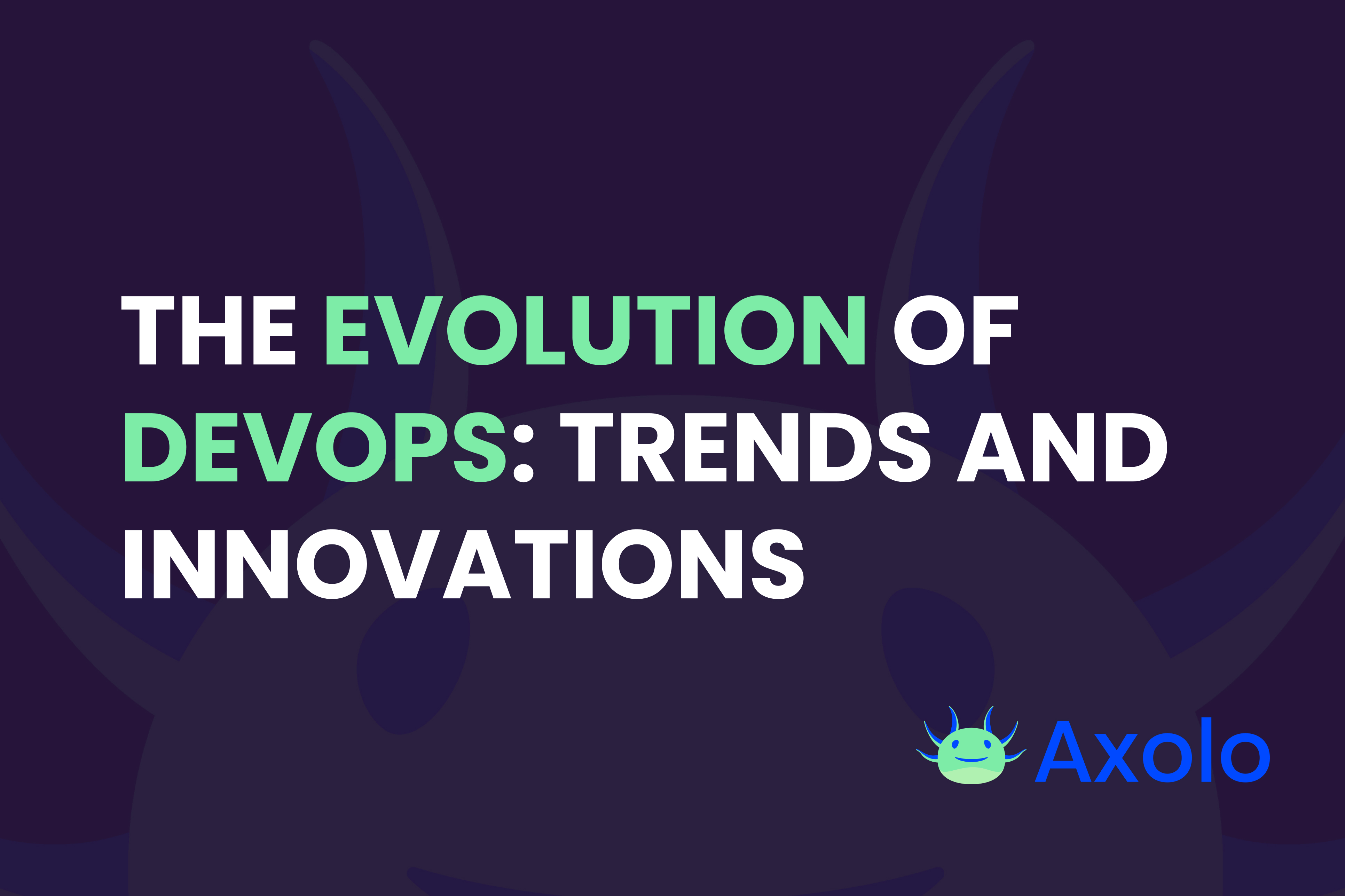 The Evolution Of Devops Trends And Innovations Axolo Blog