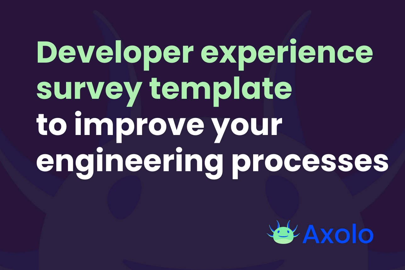 Developer experience survey template to improve your engineering processes | Axolo Blog